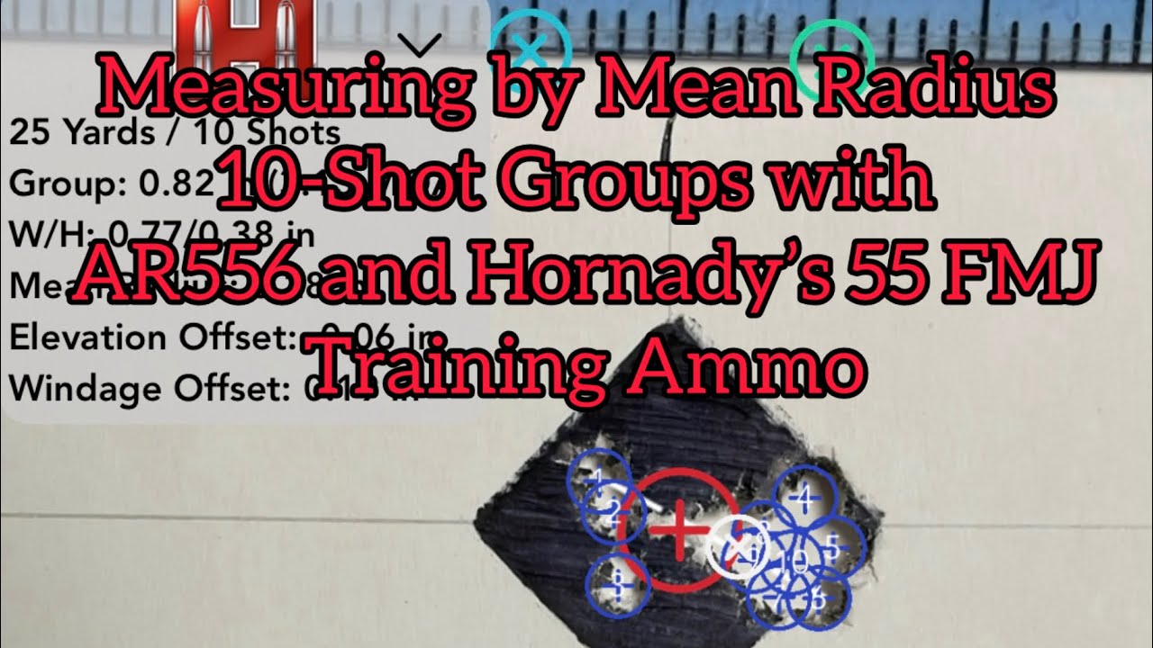 Measuring by Mean Radius 10-Shot Groups with AR556 and Hornady’s 55 FMJ ...