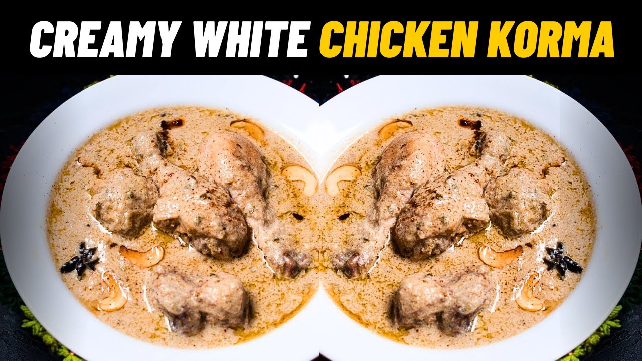 White Chicken Korma Creamy And Buttery Recipe | Shahi White Chicken ...