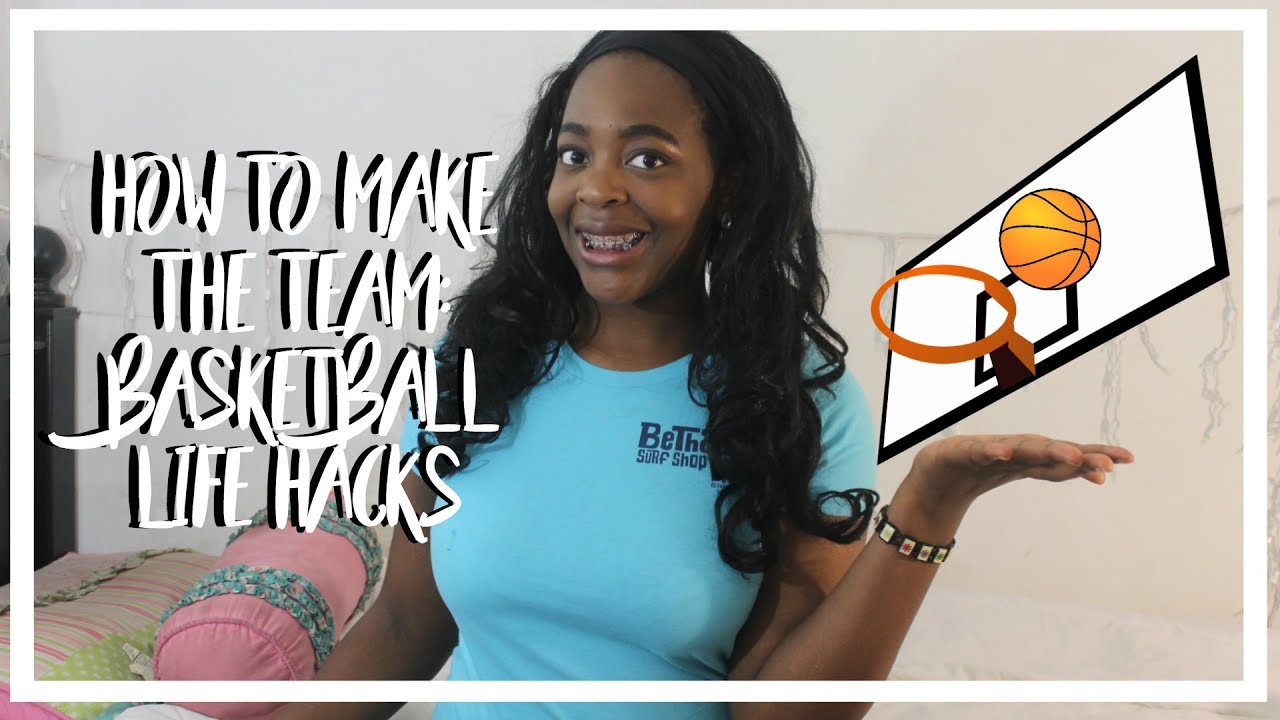 Basketball Life Hacks: How To Make The Team||TheBeautylover1900 - YouTube