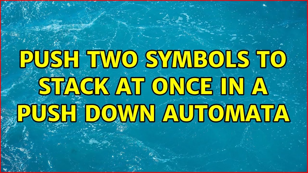 Push two symbols to stack at once in a push down automata (2 Solutions ...