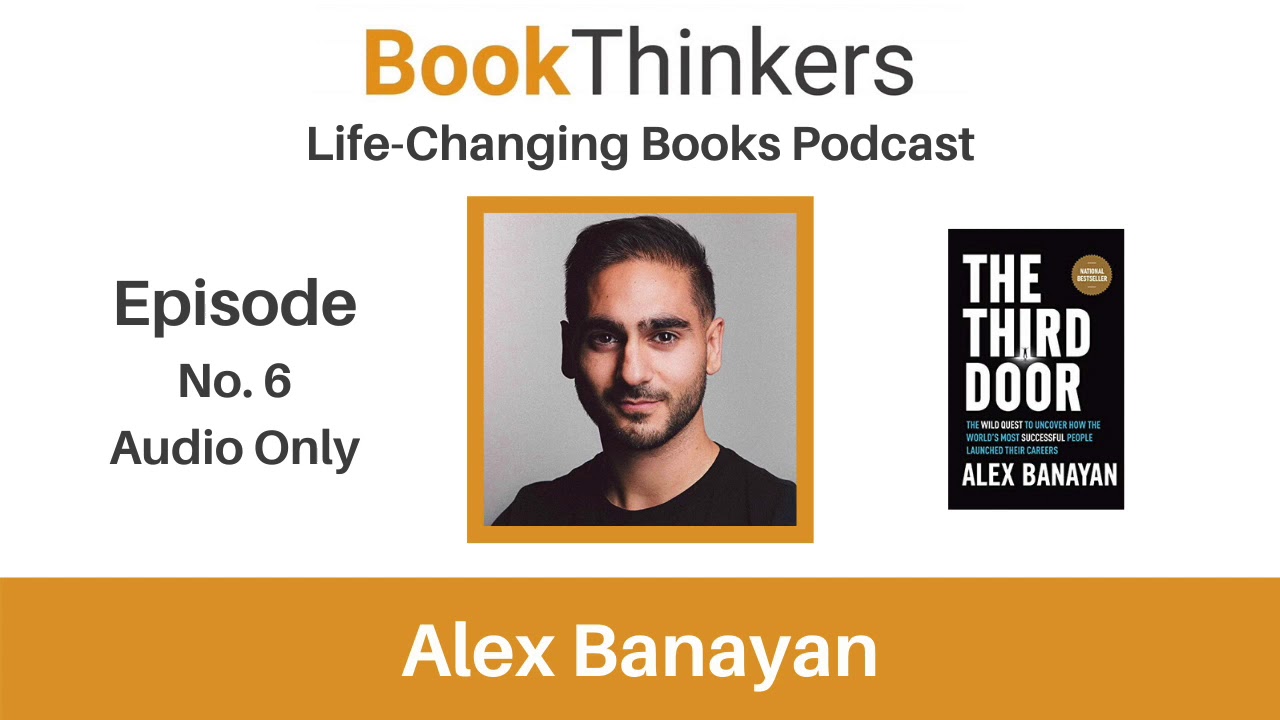 Life-Changing Books Episode 6. Alex Banayan: Author of The Third Door ...