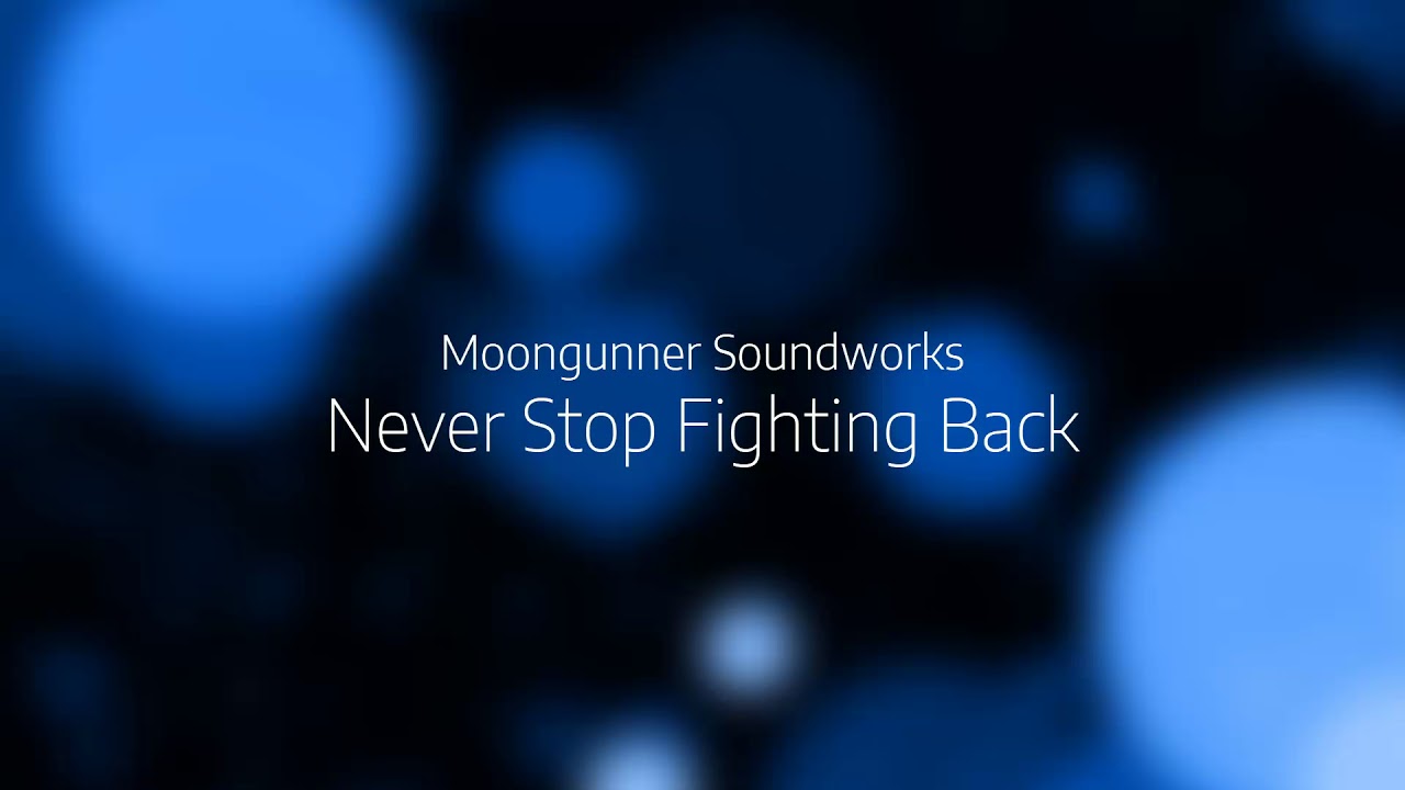Moongunner Soundworks - "Never Stop Fighting Back" - YouTube