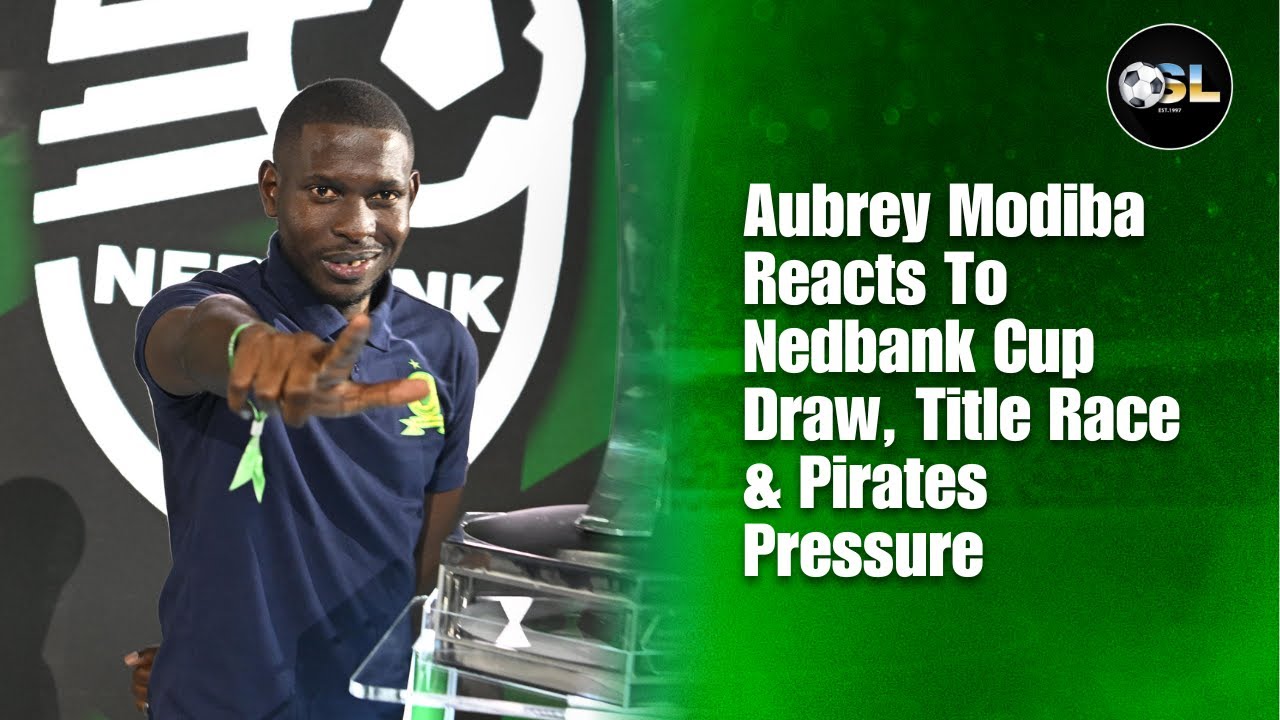 Aubrey Modiba Reacts To Nedbank Cup Draw, Title Race & Pirates Pressure ...