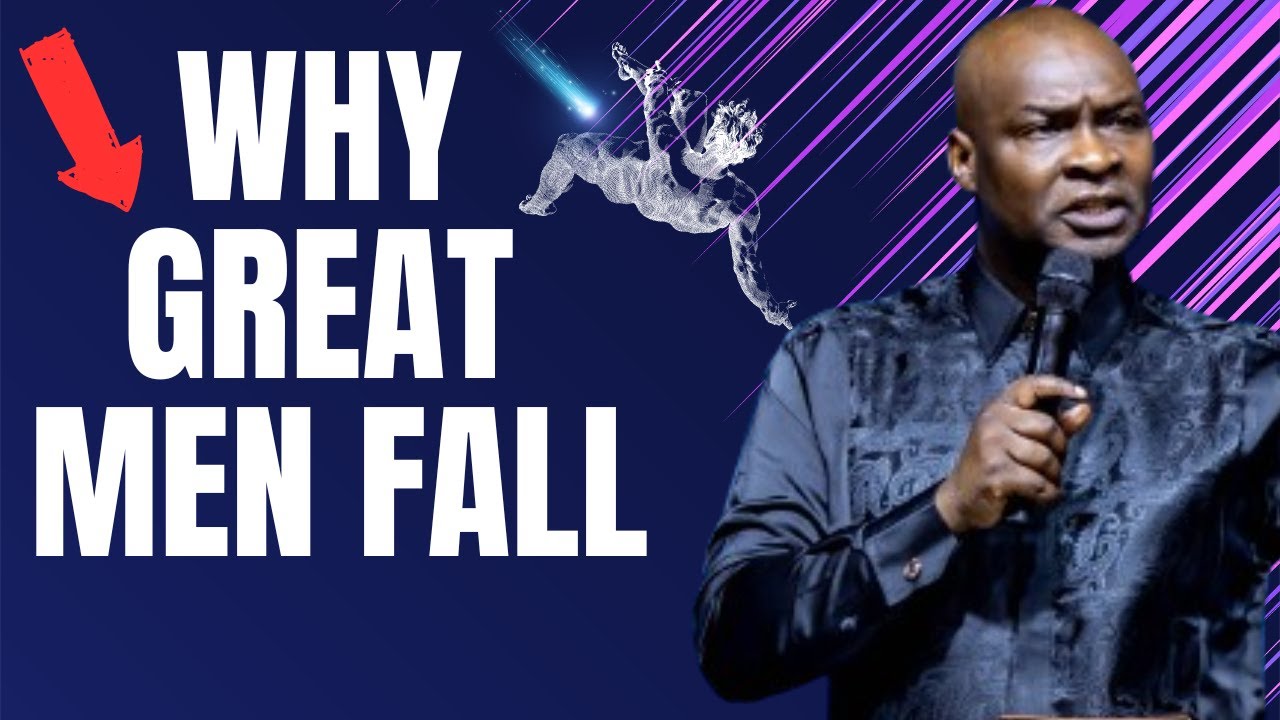 WHY GREAT MEN FALL | APOSTLE JOSHUA SELMAN - YouTube