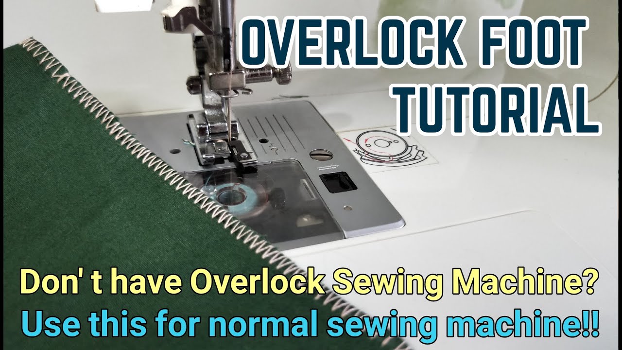 OVERLOCK FOOT TUTORIAL - YouTube