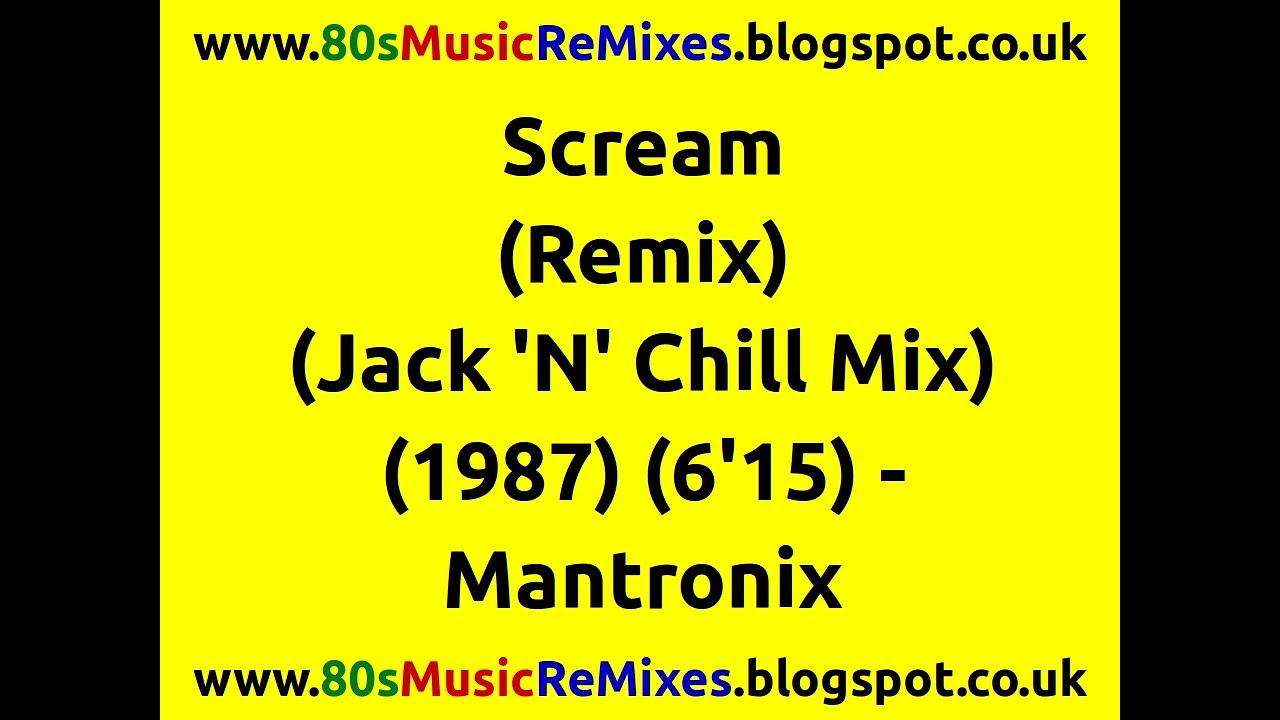 Scream (Remix) (The Jack 'N' Chill Mix) - Mantronix | MC Tee | Mantronik | Chep Nunez | Ed ...