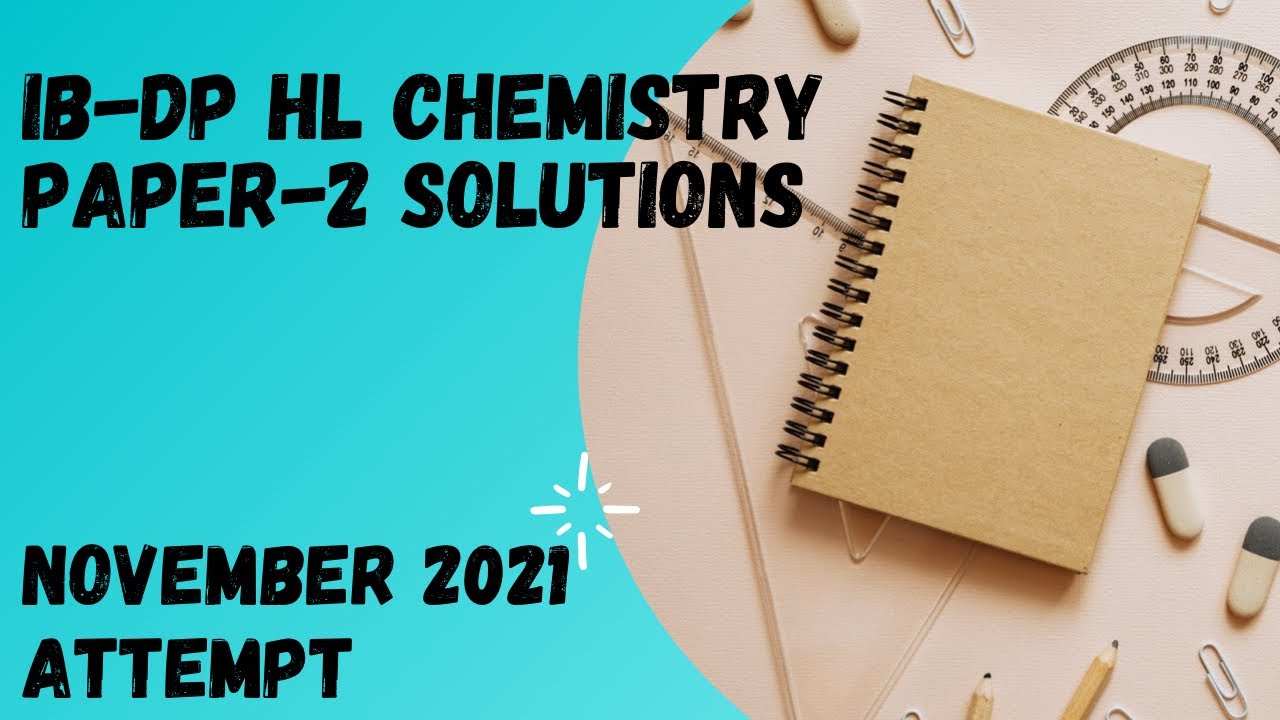 IB DP HL Chemistry Paper 2 N21 ( November 2021 ) Full Solutions with ...