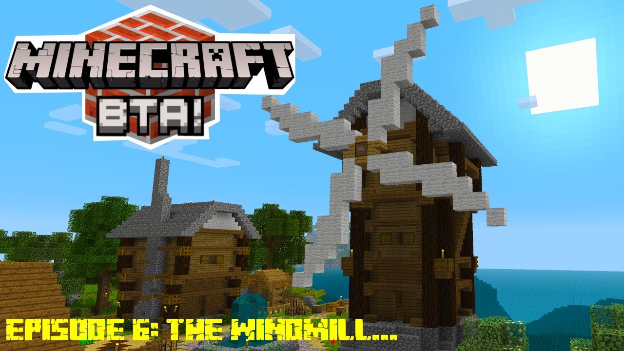 The Windmill... | Minecraft Beta | Better Than Adventure Episode 6 ...