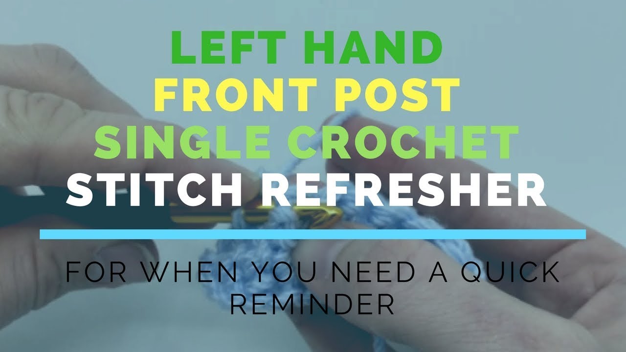 Left Hand Front Post Single Crochet (FPSC) Super Fast Stitch Refresher Tutorial - YouTube