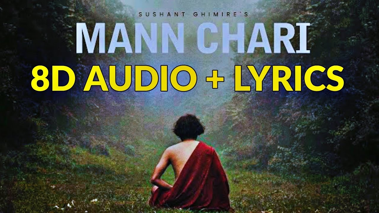 Mann Chari 8D Audio + Lyrics//Sushant Ghimire - YouTube