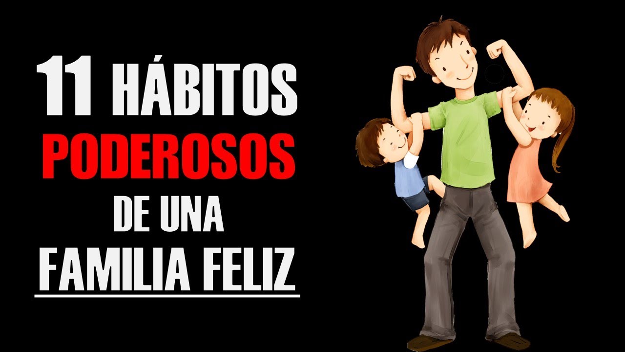 Como Tener Una Familia Feliz y Unida | 11 Hábitos Simples Pero ...
