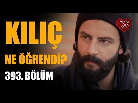 Kılıç'ın Öğrendiği Önemli Bilgi - Adını Sen Koy 393. Bölüm