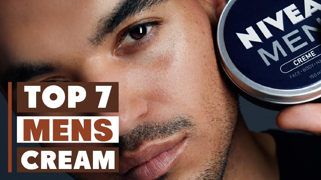 7 Best Cream for Men: Essential Skincare for Every Man - YouTube