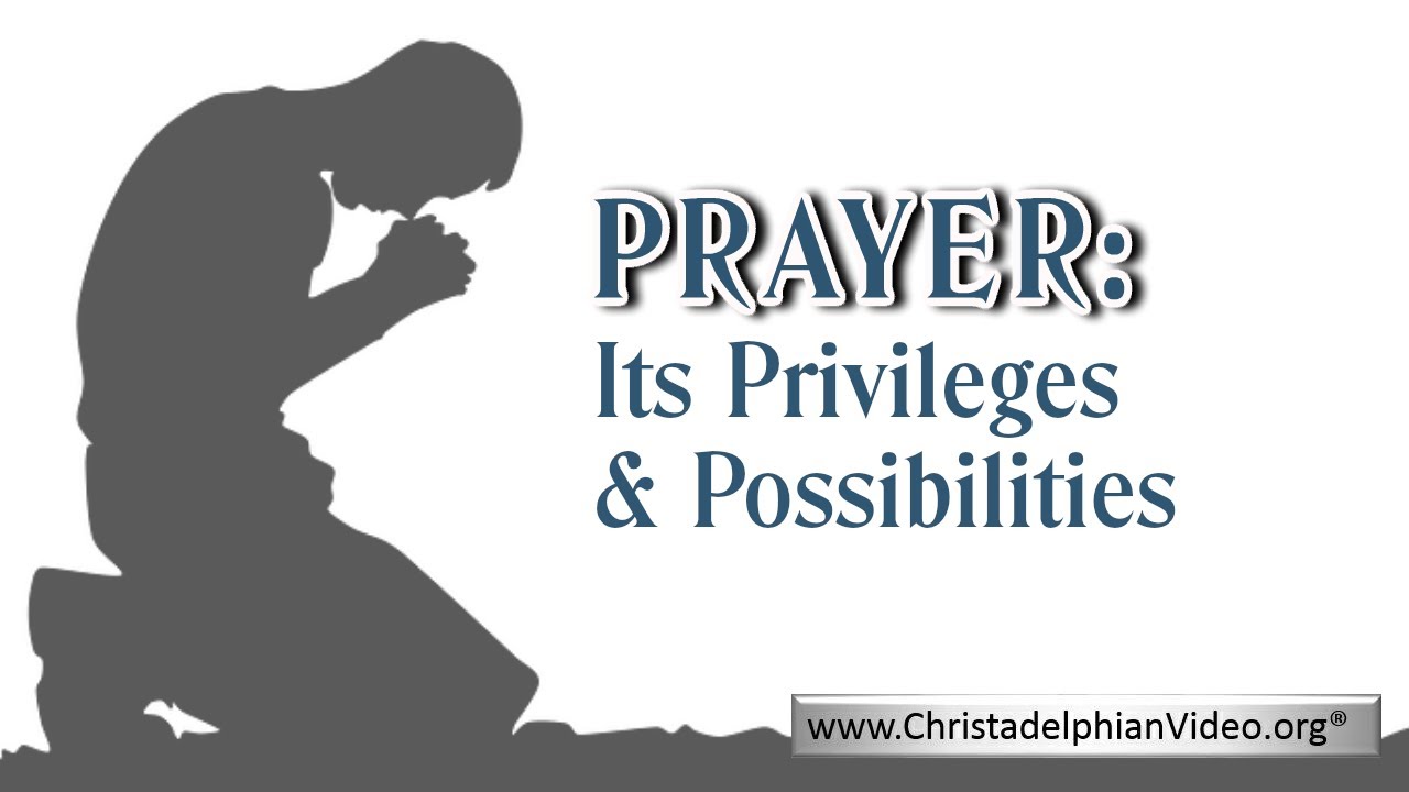 Prayer: Its Privileges and Possibilities - YouTube