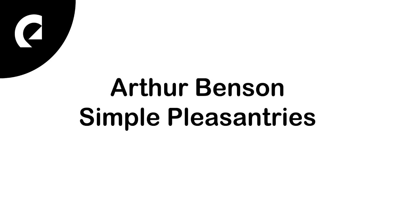 Arthur Benson - Simple Pleasantries - YouTube