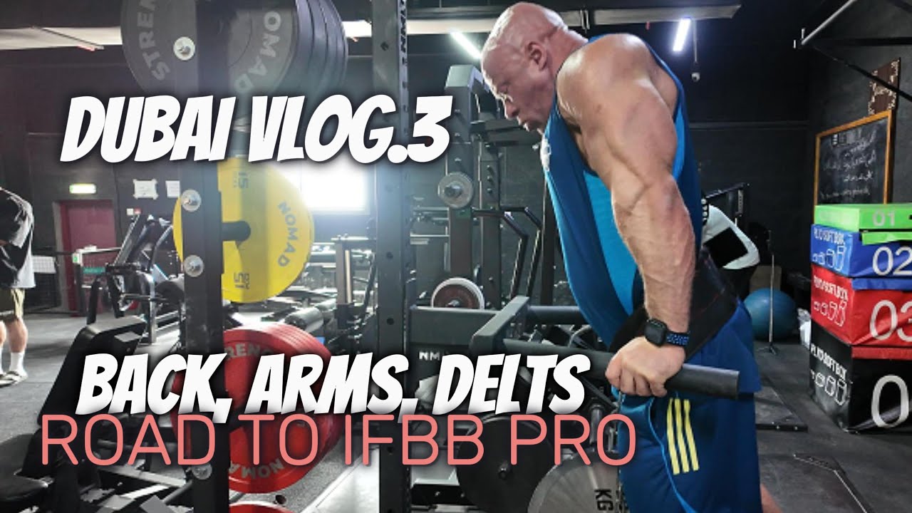 DUBAI VLOG 3 - ROAD TO IFBB PRO - BACK ARMS DELTS - YouTube