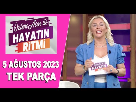 Özlem Acar ile Hayatın Ritmi 5 Ağustos 2023
