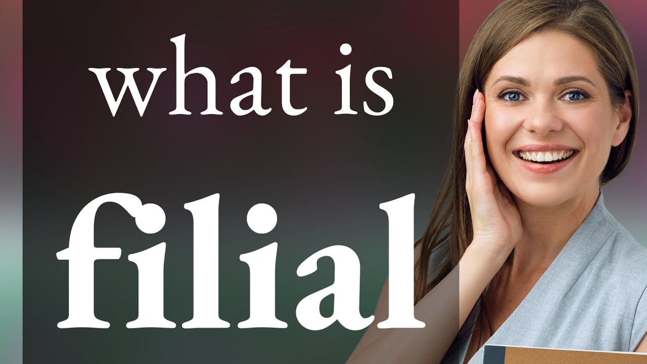 Filial — what is FILIAL definition - YouTube