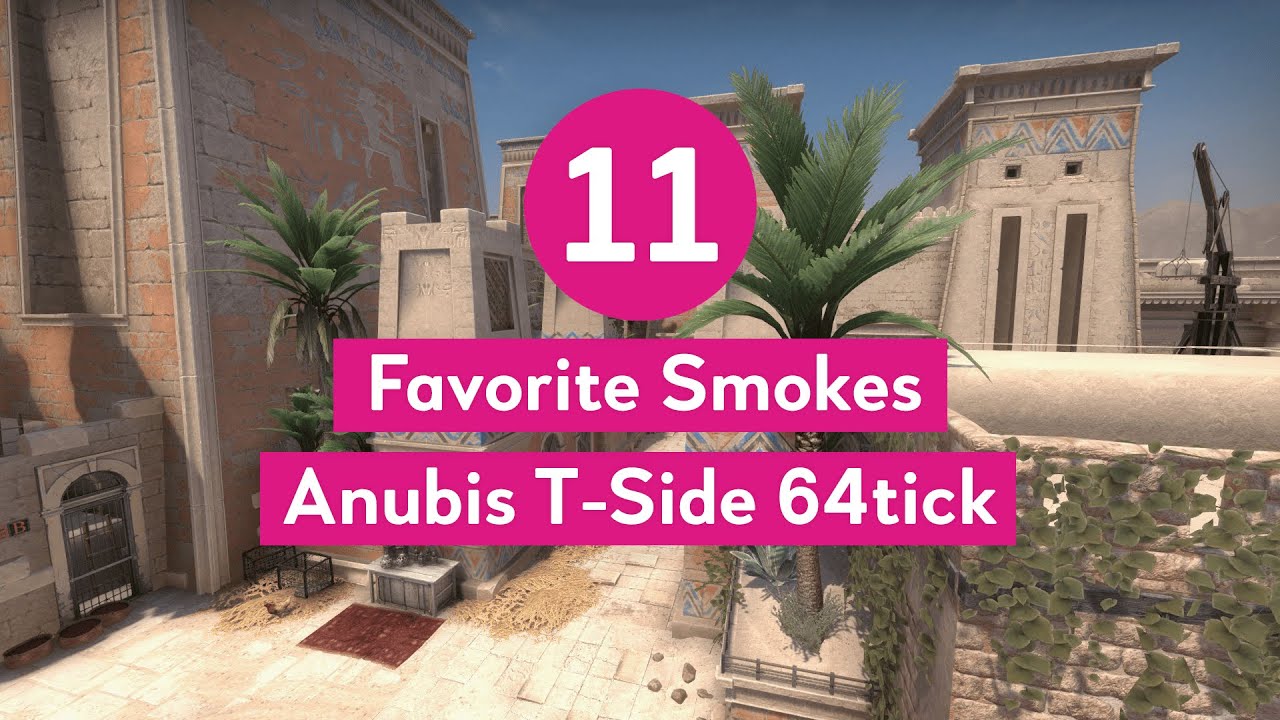 CS:GO | 11 favorite Anubis Smokes T Side 64 Tick - YouTube