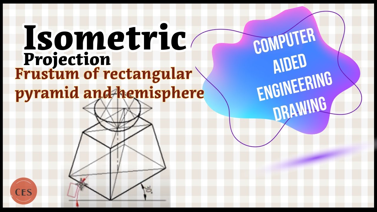 Isometric projection of a frustum of rectangular pyramid and hemisphere ...