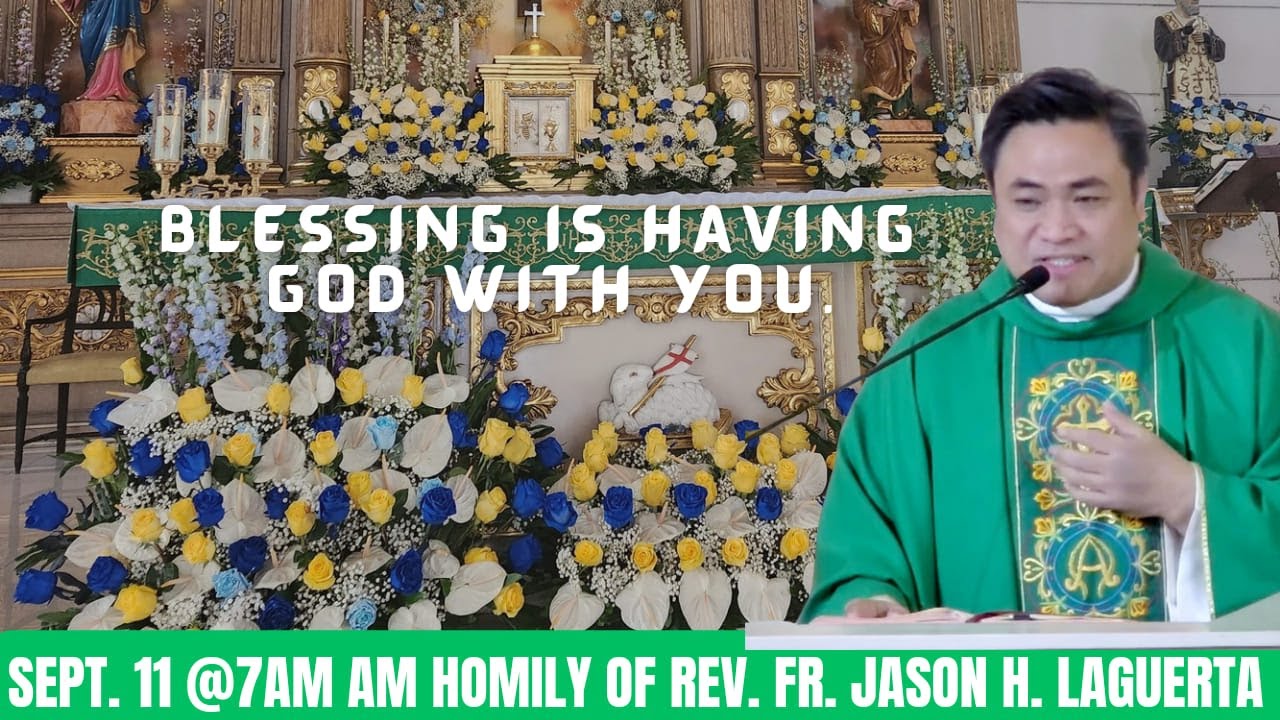 September 11: "𝗕𝗹𝗲𝘀𝘀𝗶𝗻𝗴 𝗶𝘀 𝗵𝗮𝘃𝗶𝗻𝗴 𝗚𝗼𝗱 𝘄𝗶𝘁𝗵 𝘆𝗼𝘂." Homily of Fr. Jason ...