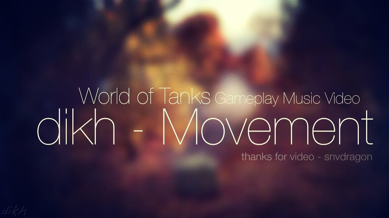 dikh - Movement ("World of Tanks" Gameplay Music Video) - YouTube