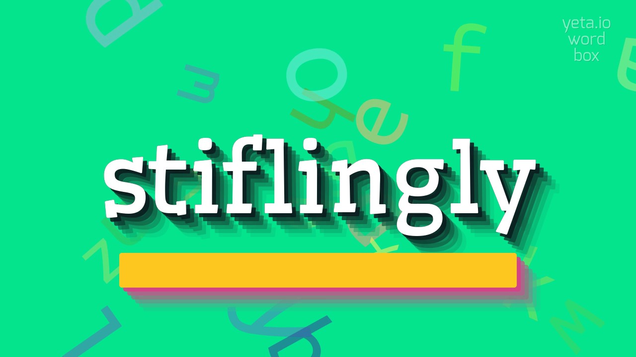 How to say "stiflingly"! (High Quality Voices) - YouTube