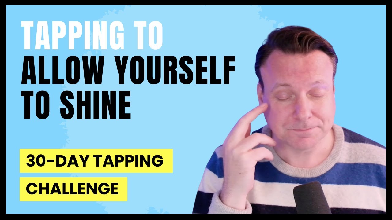 Tapping to allow yourself to shine - YouTube