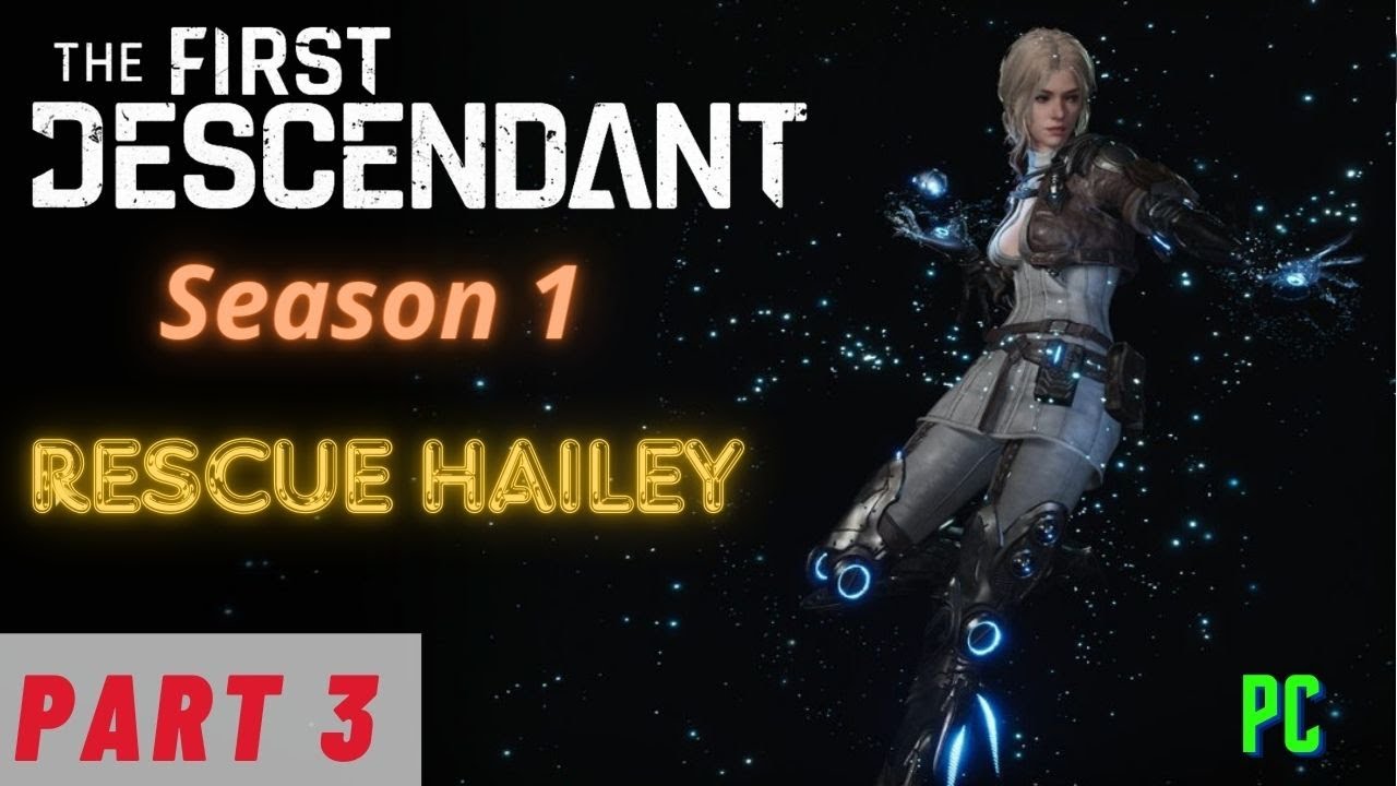 The First Descendant Season 1 (Part 3 - Rescued Hailey) - YouTube