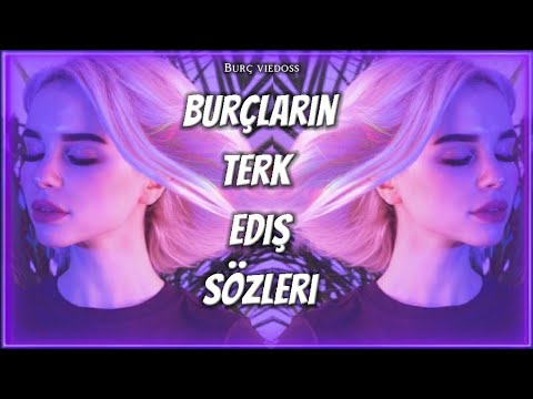 Burçların Terk Ediş Sözleri
