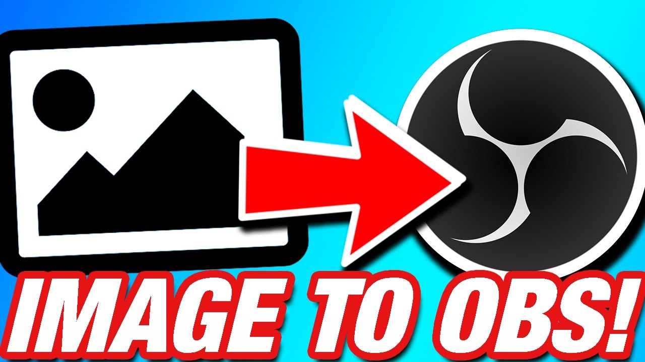 How To Add Images, GIFs And Videos To OBS! (2 Methods) - YouTube