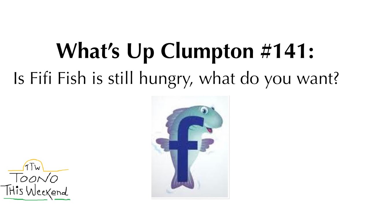 What's Up Clumpton #141 : Is Fifi Fish (Alphafriends) is hungry, what ...