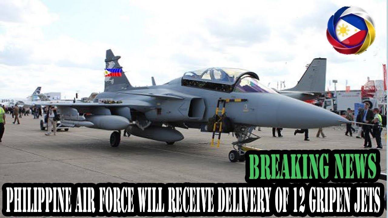 PHILIPPINE AIR FORCE WILL RECEIVE DELIVERY OF 12 GRIPEN JETS FROM SWEDEN - YouTube