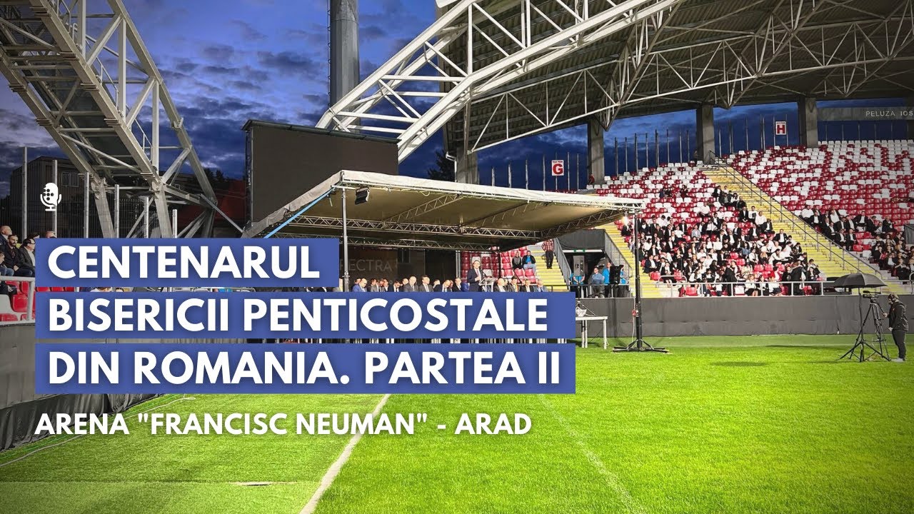 Centenarul Bisericii Creștine Penticostale din România - Duminică - YouTube
