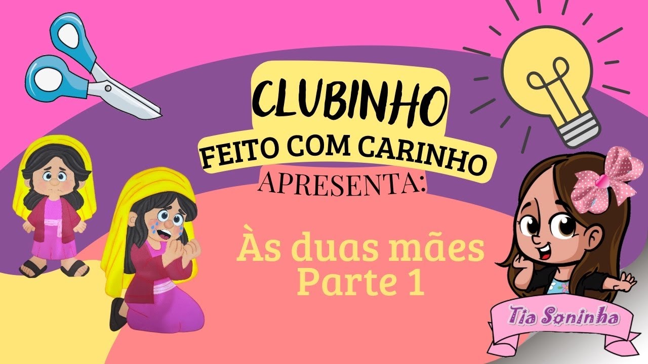 Clubinho Feito com Carinho- As duas Mães Parte 1 - YouTube
