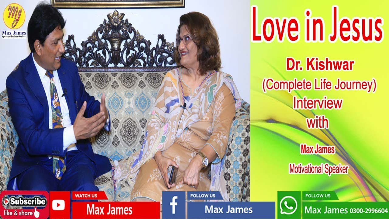 LOVE IN JESUS |Dr Kishwar Complete Life Journey Interview with Max ...