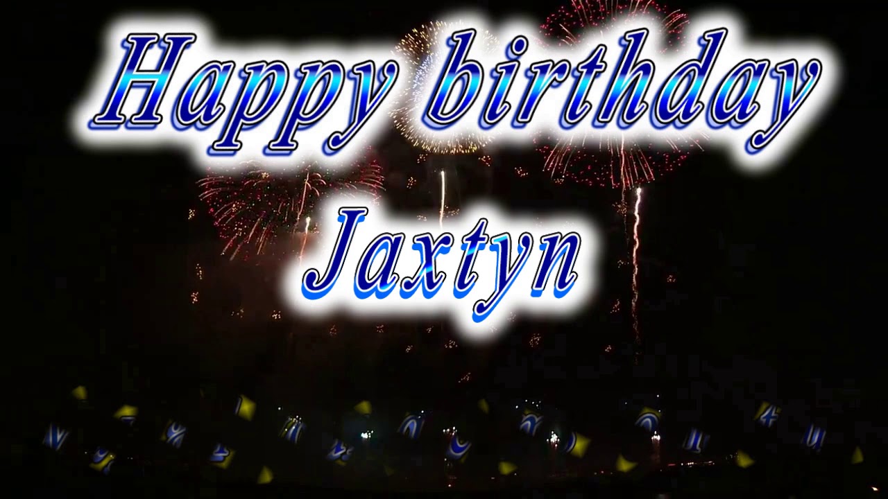 Happy birthday Jaxtyn - YouTube
