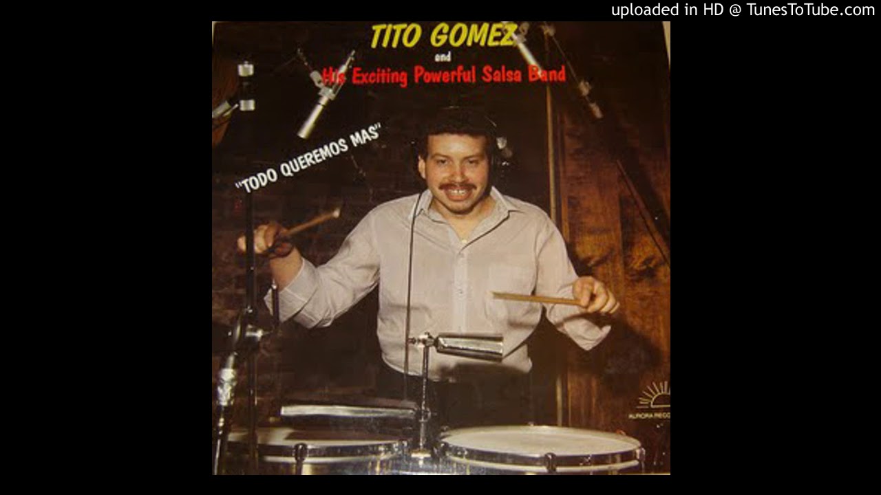 Tito Gomez And His Exciting Powerful Salsa Band Pensando En Ti - YouTube