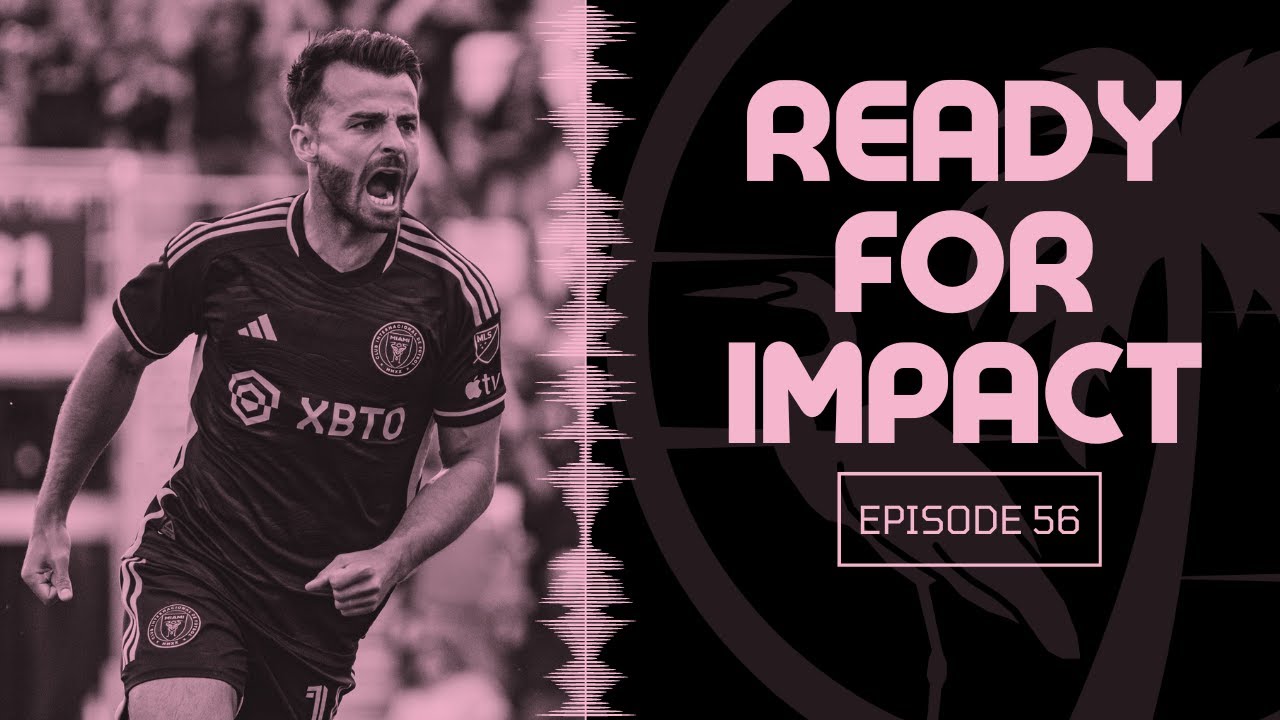 "Ready For Impact" | An Inter Miami Podcast - YouTube