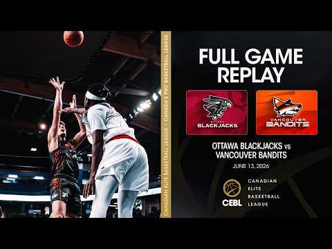 CEBL Regular Season |  Ottawa BlackJacks @ Vancouver Bandits