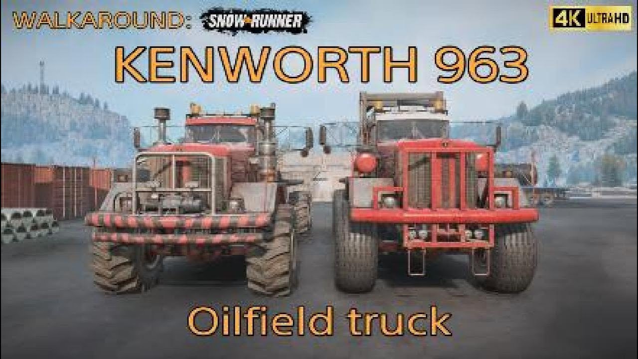 WALKAROUND:KENWORTH 963 Oilfield truck | SnowRunner - YouTube