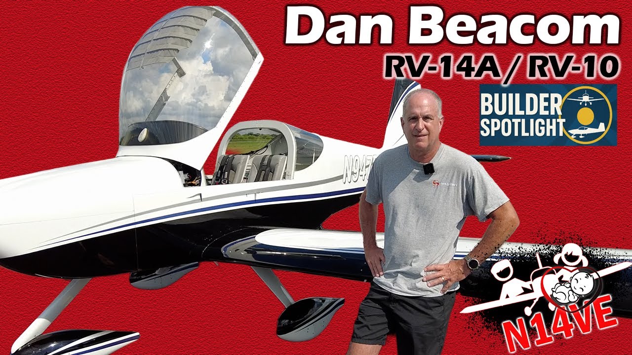 Builder Spotlight: Dan Beacom – Flying the RV-14A & Building an RV-10 ...