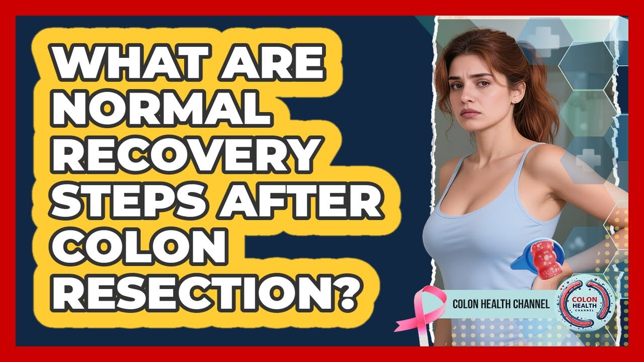 What Are Normal Recovery Steps After Colon Resection? - YouTube
