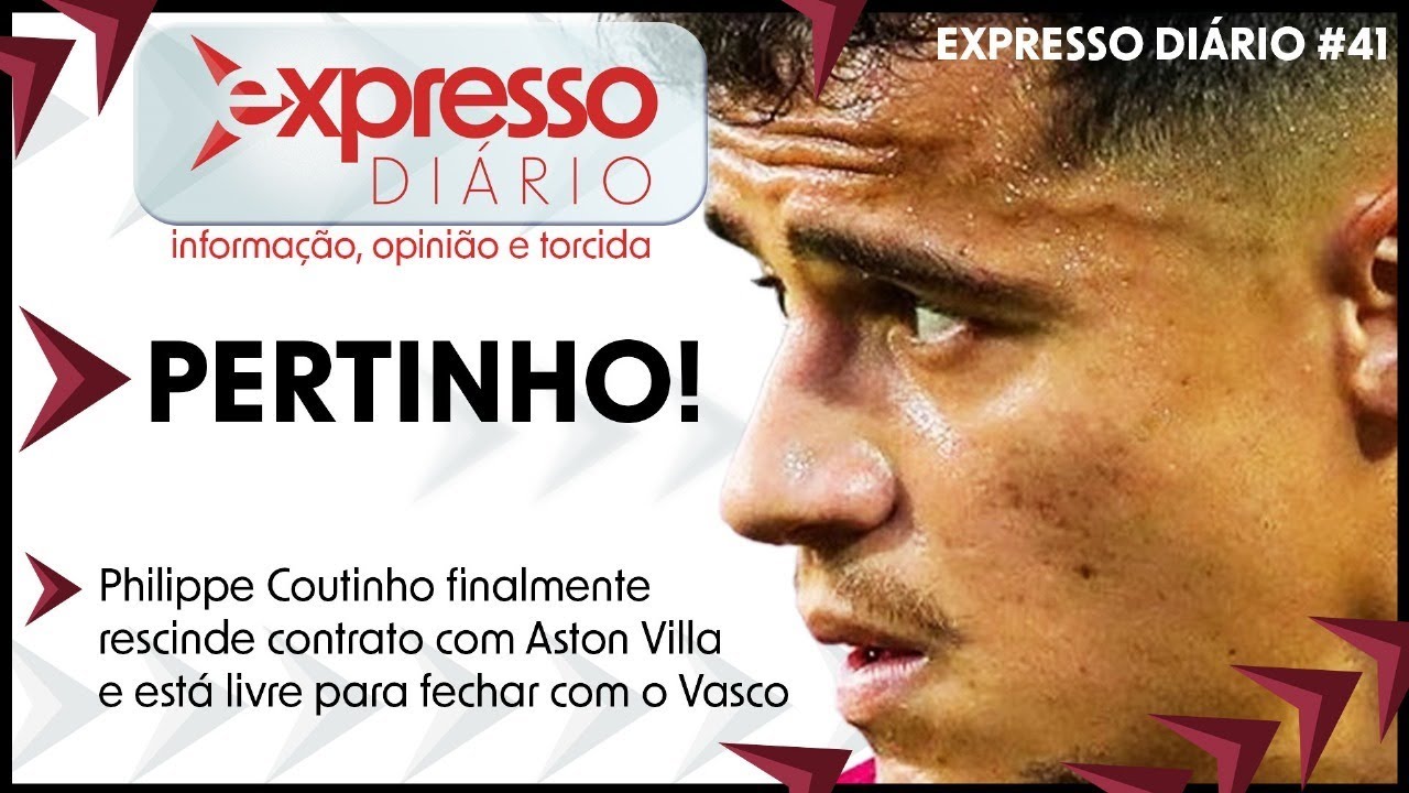 COUTINHO RESCINDIU!..? | SOUZA? ALLAN?? ALEX TEIXEIRA??? // EXPRESSO DIÁRIO #41 - YouTube