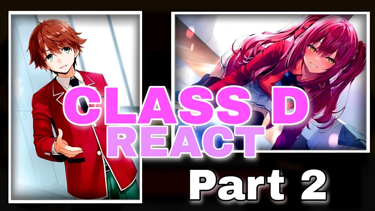 Class D react to Ayanokouji || part 2 || COTE - YouTube