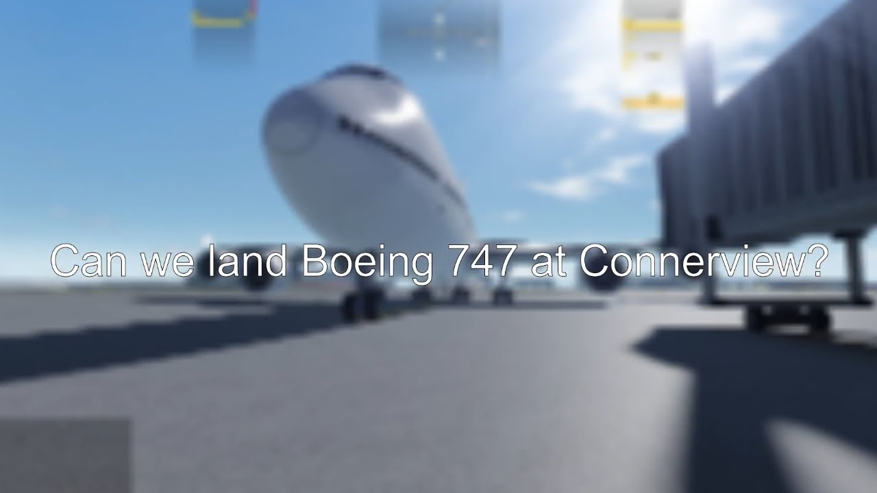 Can we land Boeing 747 at Connerview Airport? | Flightline | Roblox ...
