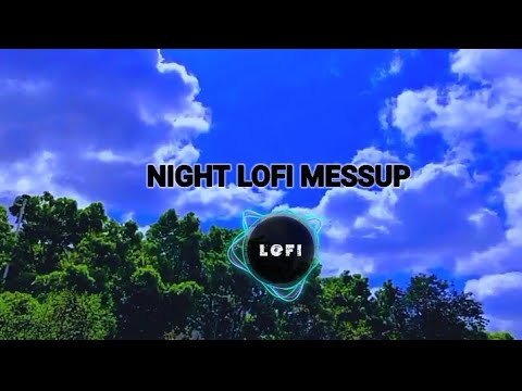 Night 🌃 Lo-fi Messup 🎧 | Sad Songs 😢 | Heart Broken 💔 | Mind Relax 😔 ...