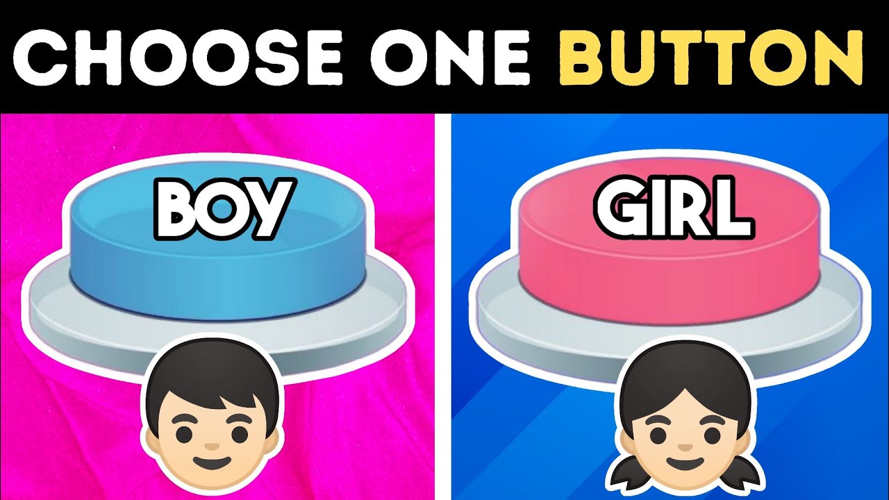 Choose One Button!🛑🔵 Boy or Girl Edition 👦👧 - YouTube