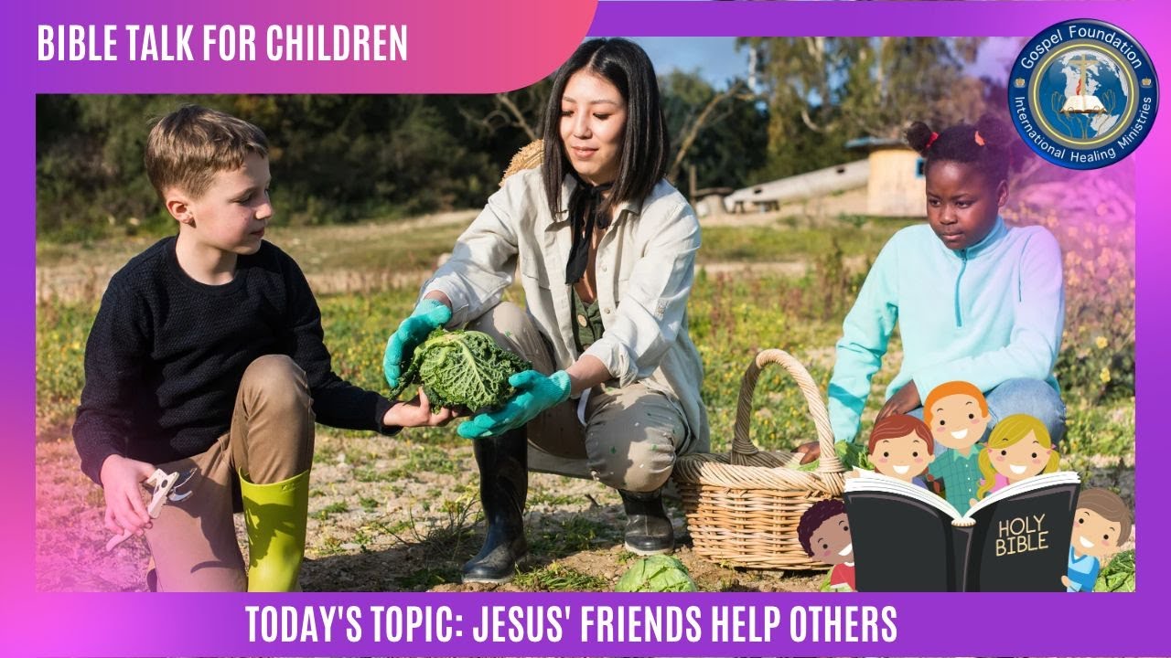 JESUS' FRIENDS HELPS OTHERS | BIBLE TALK FOR CHILDREN with Sarah | KIDS ...