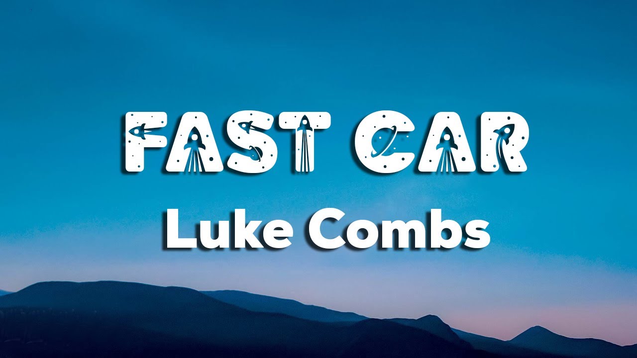 Luke Combs - Fast Car (Lyrics) - YouTube